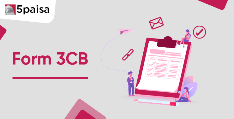 Form 3CB: What is Form 3CB & How to Download Form 3CB? | 5paisa